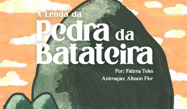 A Lenda da Pedra da Batateira – Planetdoc